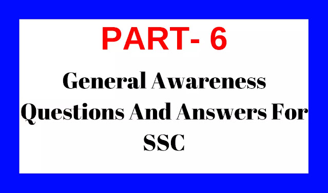 General Awareness Questions And Answers For SSC general-awareness-questions-and-answers-for-ssc