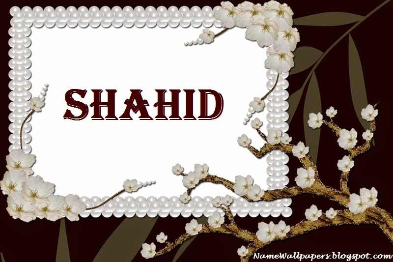 Shahid Name Wallpapers Shahid ~ Name Wallpaper Urdu Name Meaning Name ...