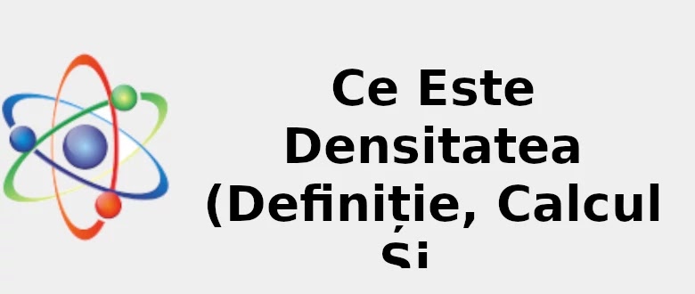 Ce Este Densitatea 🪨 (Definiție, Calcul Și Exemple) 2021