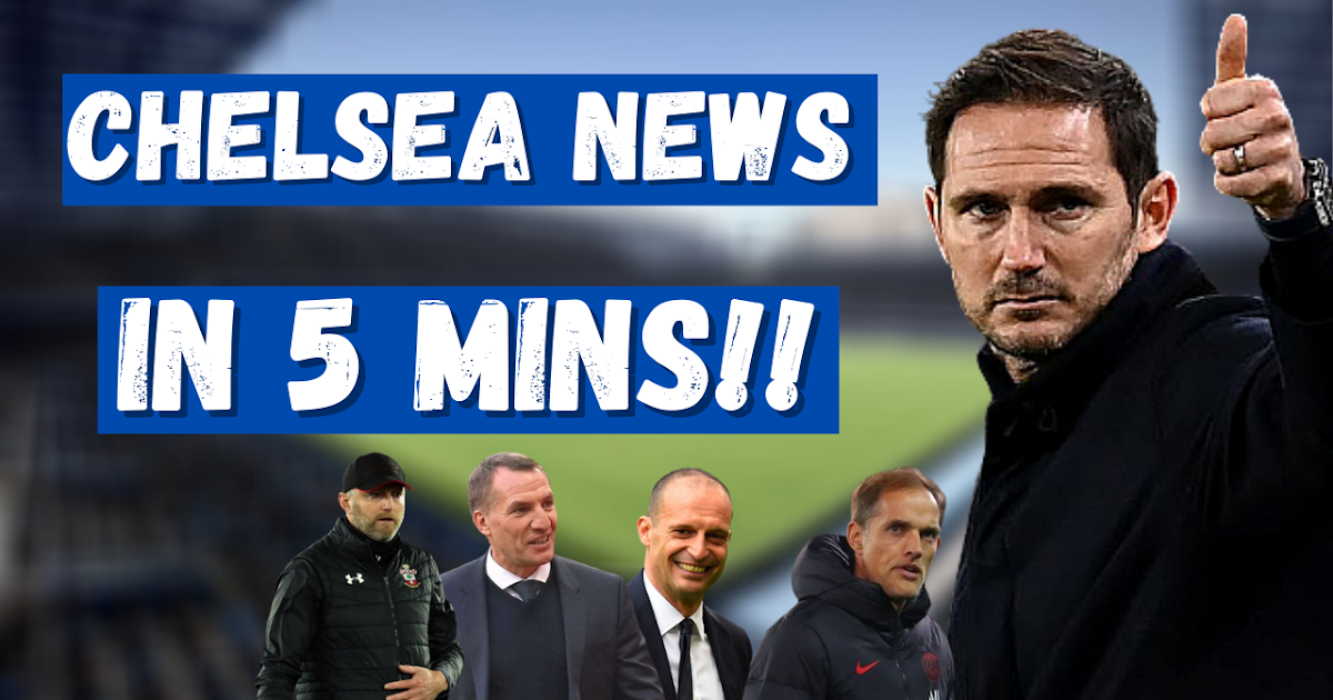 CHELSEA NEWS IN FIVE MINUTES | THE LATEST ON THE FRANK LAMPARD ...