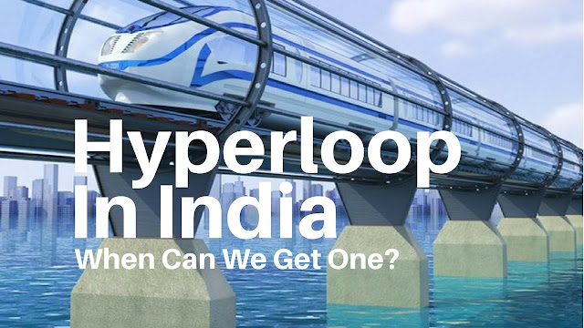 HYPERLOOP IN INDIA AND ITS BENEFITS || HYPERLOOP AND BULLET TRAIN ...