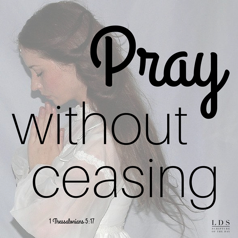 LDS Scripture of the Day: 1 Thessalonians 5:17