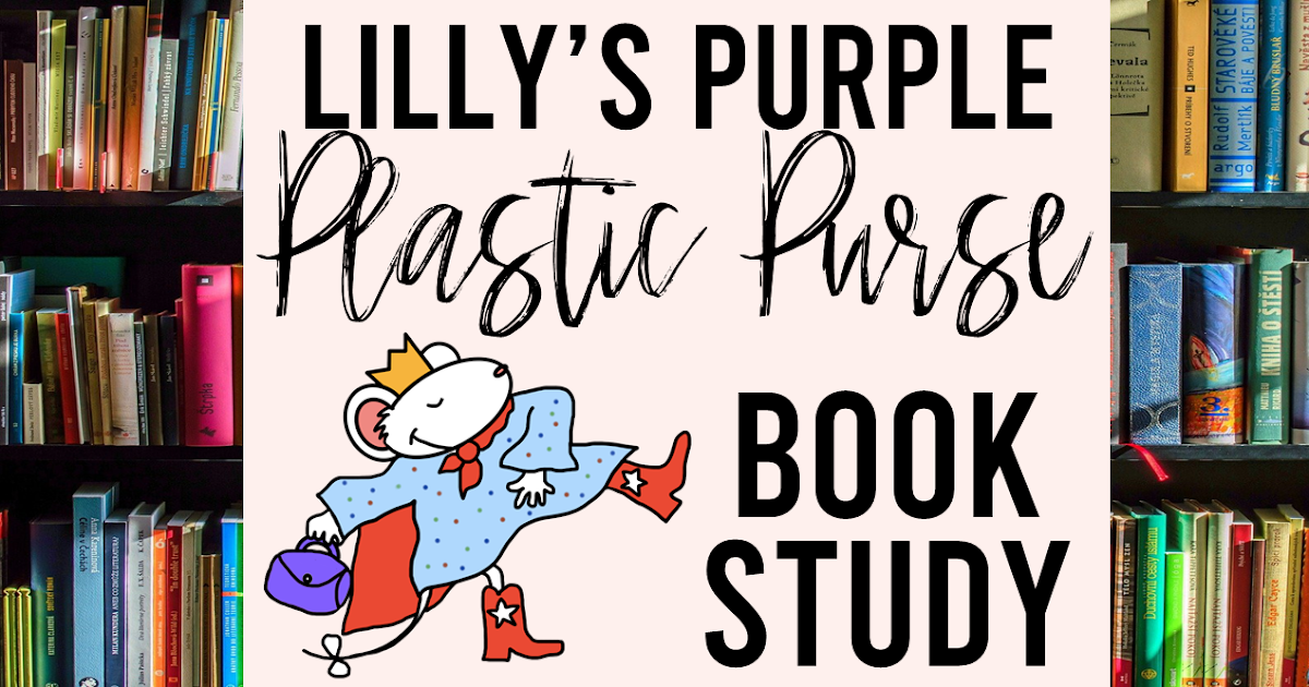 Lilly's Purple Plastic Purse | Book Study and Craftivity | Mrs. Bremer ...