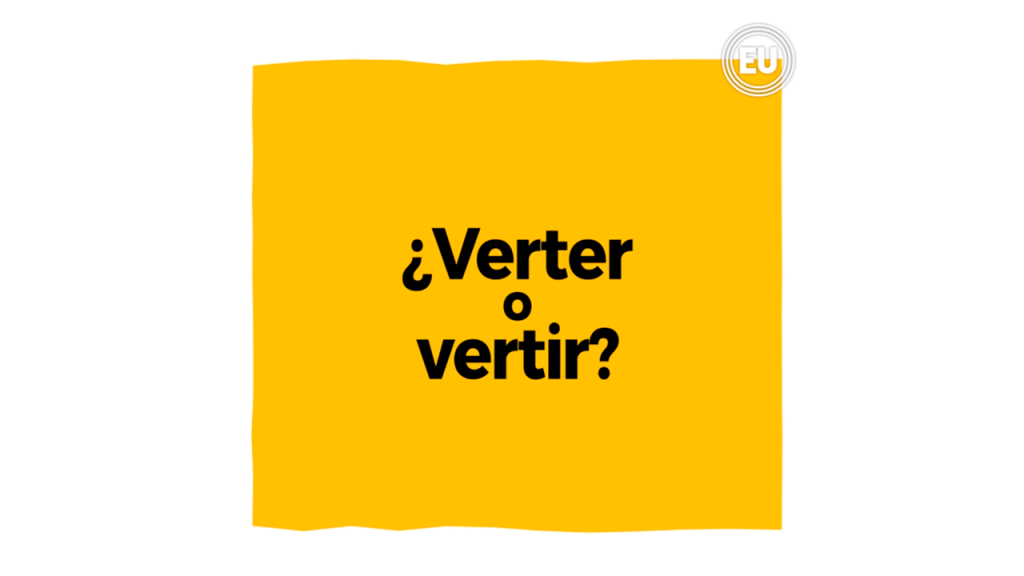 ¿Vertir o verter?