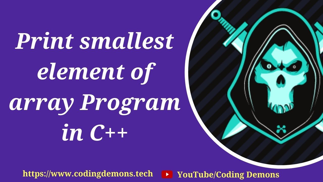 C Program To Find And Print The Smallest Element Of The Array