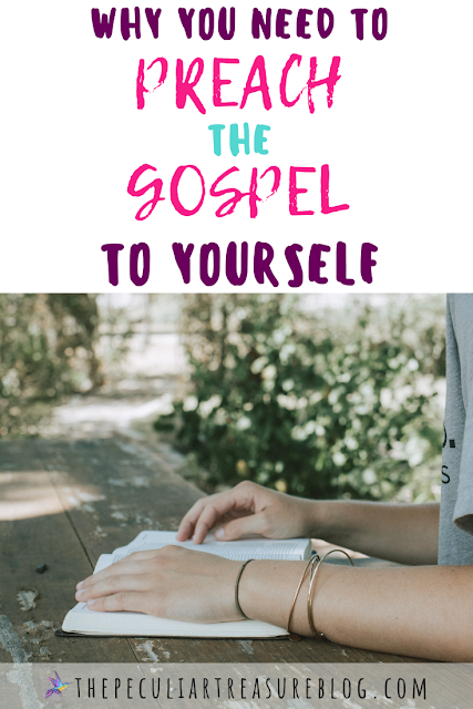 The Peculiar Treasure: 3 Reasons We Should Preach the Gospel to Ourselves