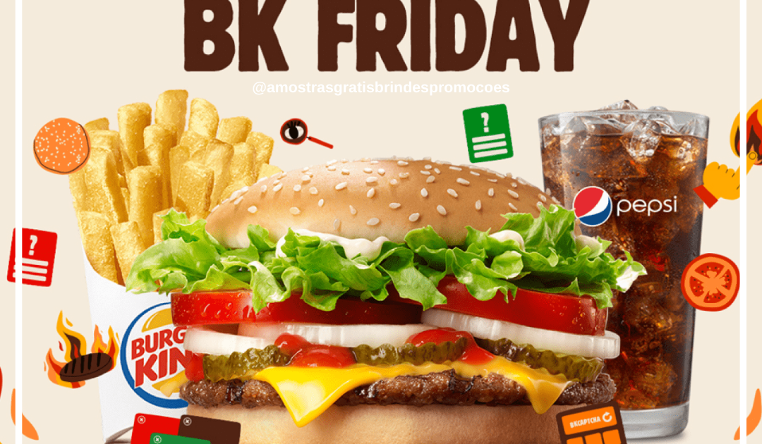 Amostras e Brindes Grátis: Promoção BK Friday