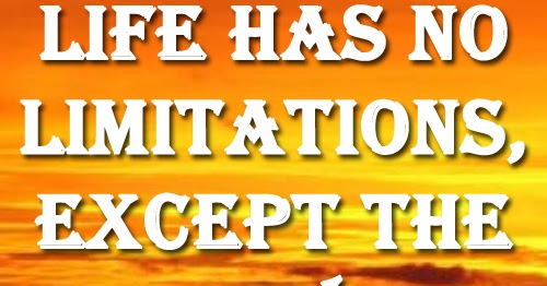 Life has no limitations, except the one you make. | Share Inspire Quotes