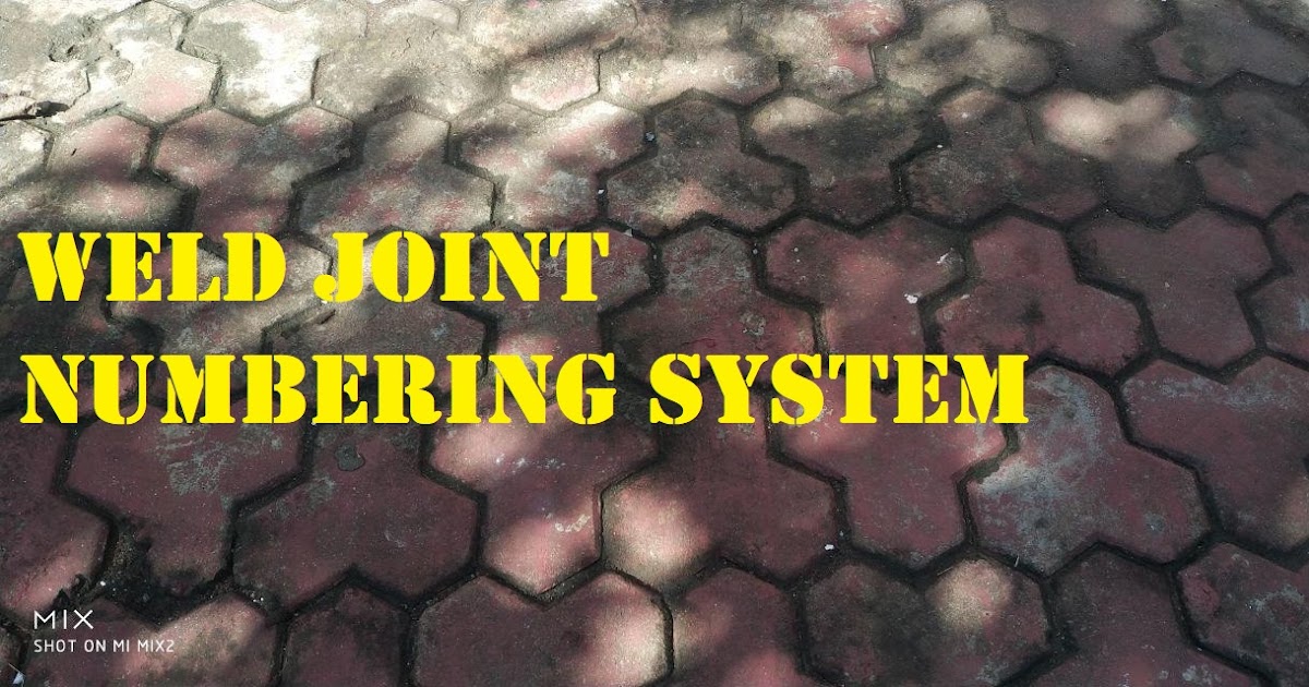 WELD JOINT NUMBERING SYSTEM