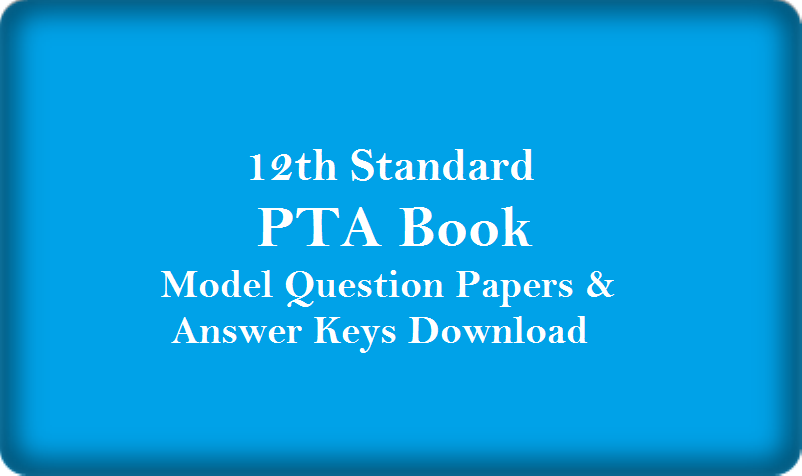 12th Standard - PTA Book Model Question Papers and Answer Keys - TRB TNPSC