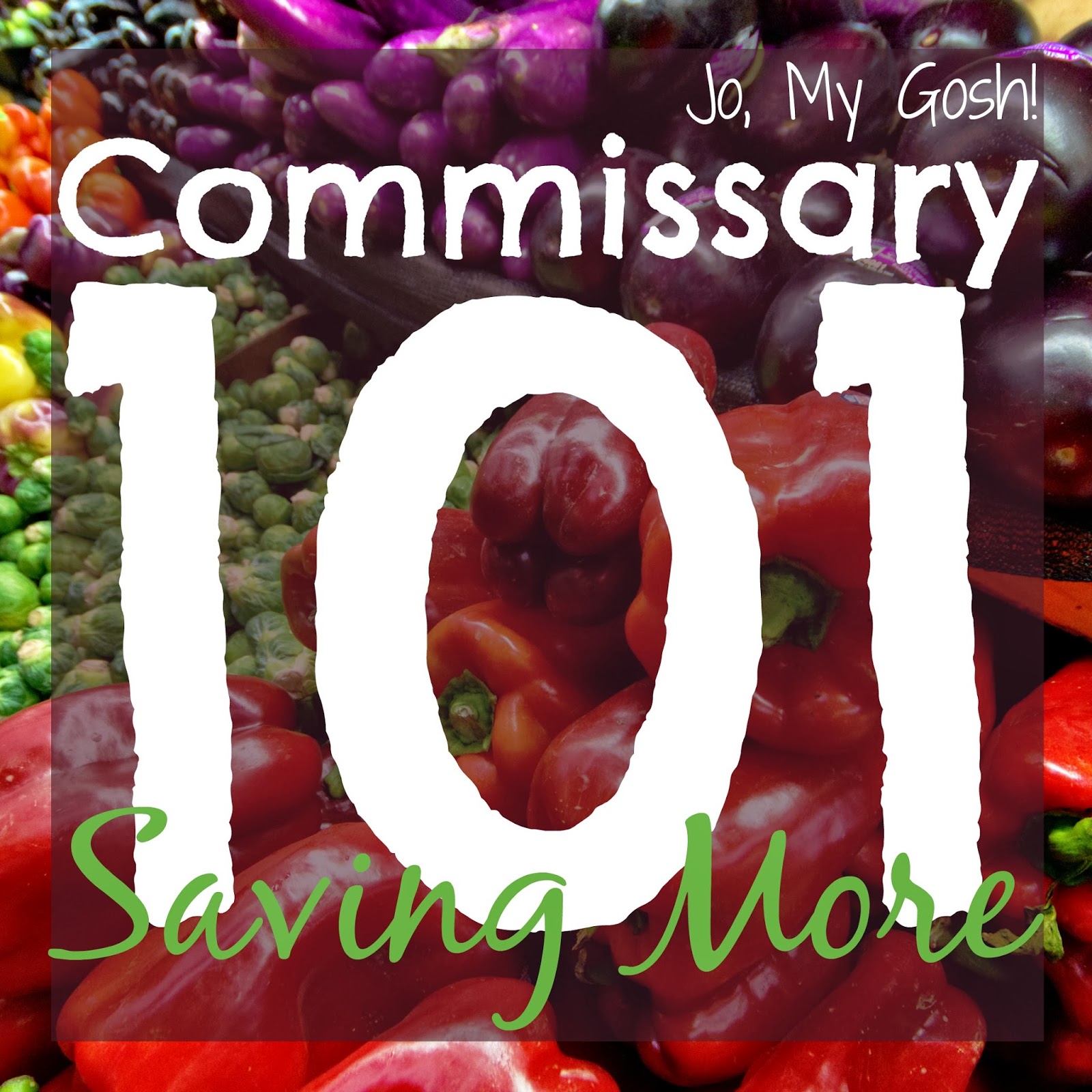 Jo, My Gosh!: Commissary 101: Saving More