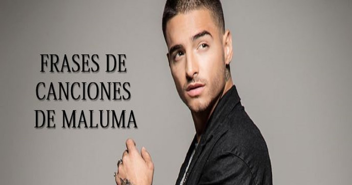 💬🎵 🌐🎵💬 Frases de canciones de maluma para estados de whatsapp o ...