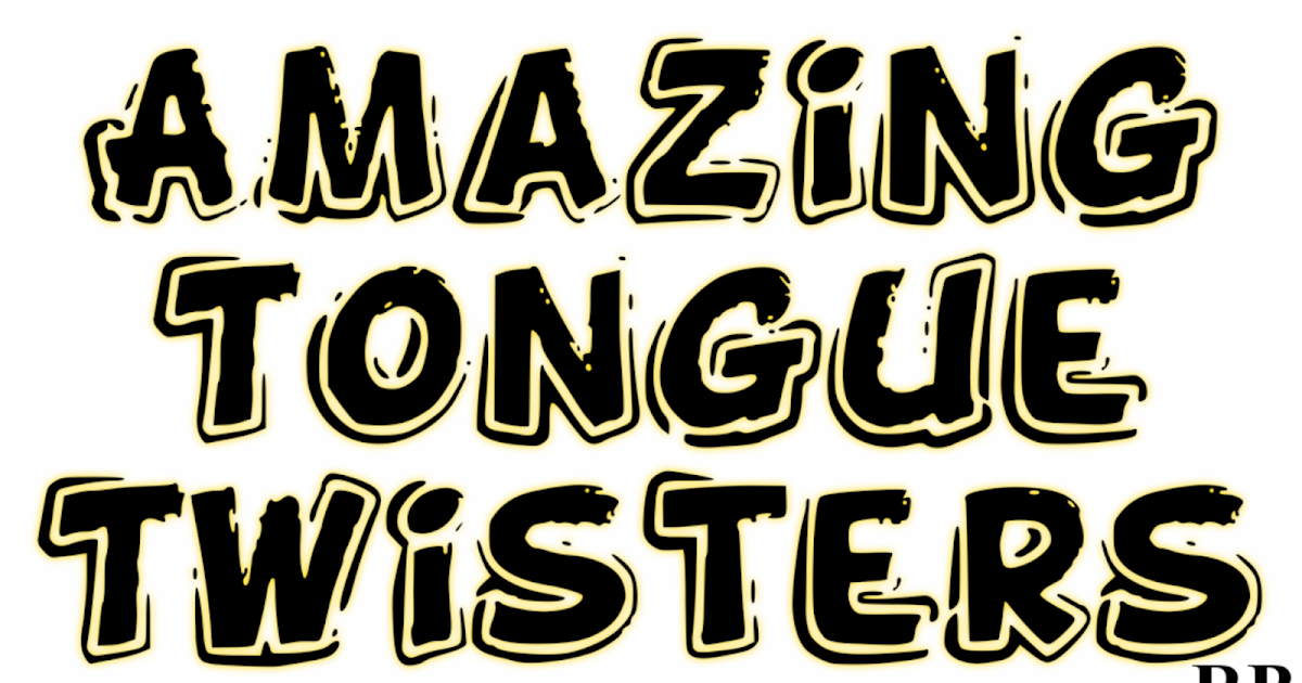 ENGLISH IS EASY WITH RB: AMAZING TONGUE TWISTERS IN ENGLISH