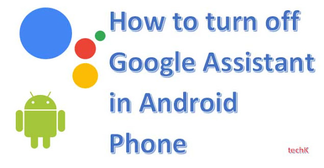 How to Turn off Google Assistant on Android - Techk