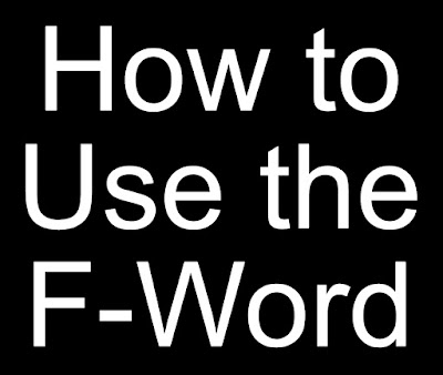 How to Use the F-Word