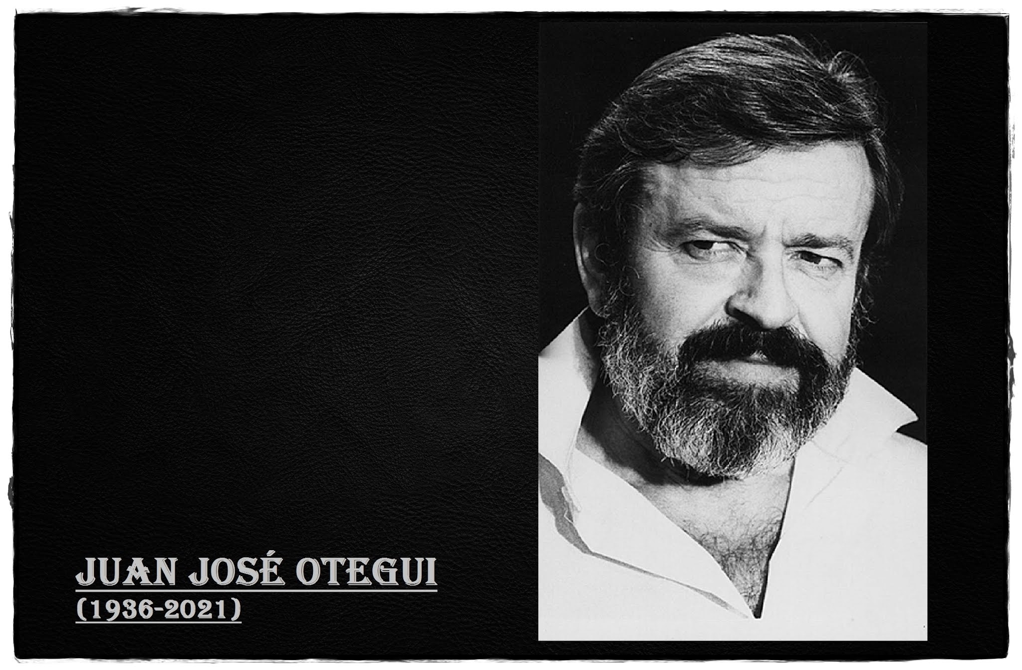 LINTERNA MÁGICA: Juan José Otegui (1936-2021)