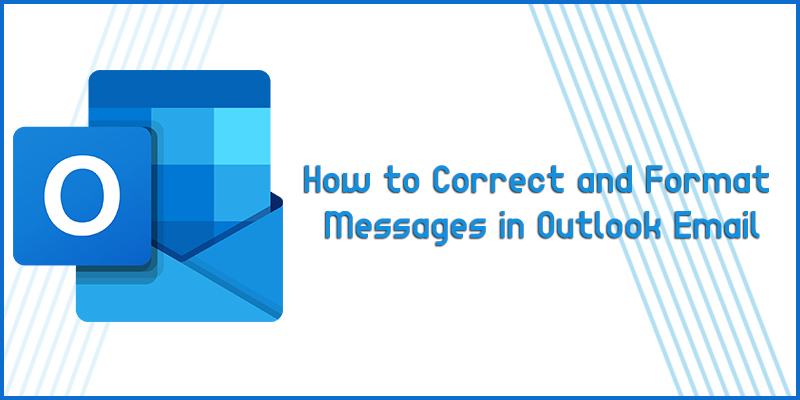 How to Correct and Format Messages in Outlook Email