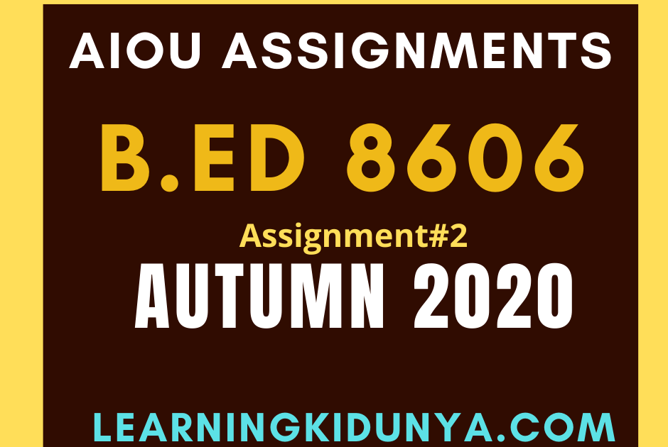 AIOU Solved Assignments 2 Code 8606 Autumn 2020 | LearningKiDunya
