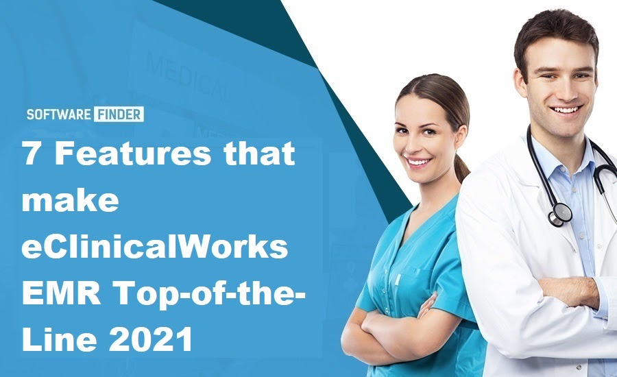 7 Features that make eClinicalWorks EMR Top-of-the-Line 2021