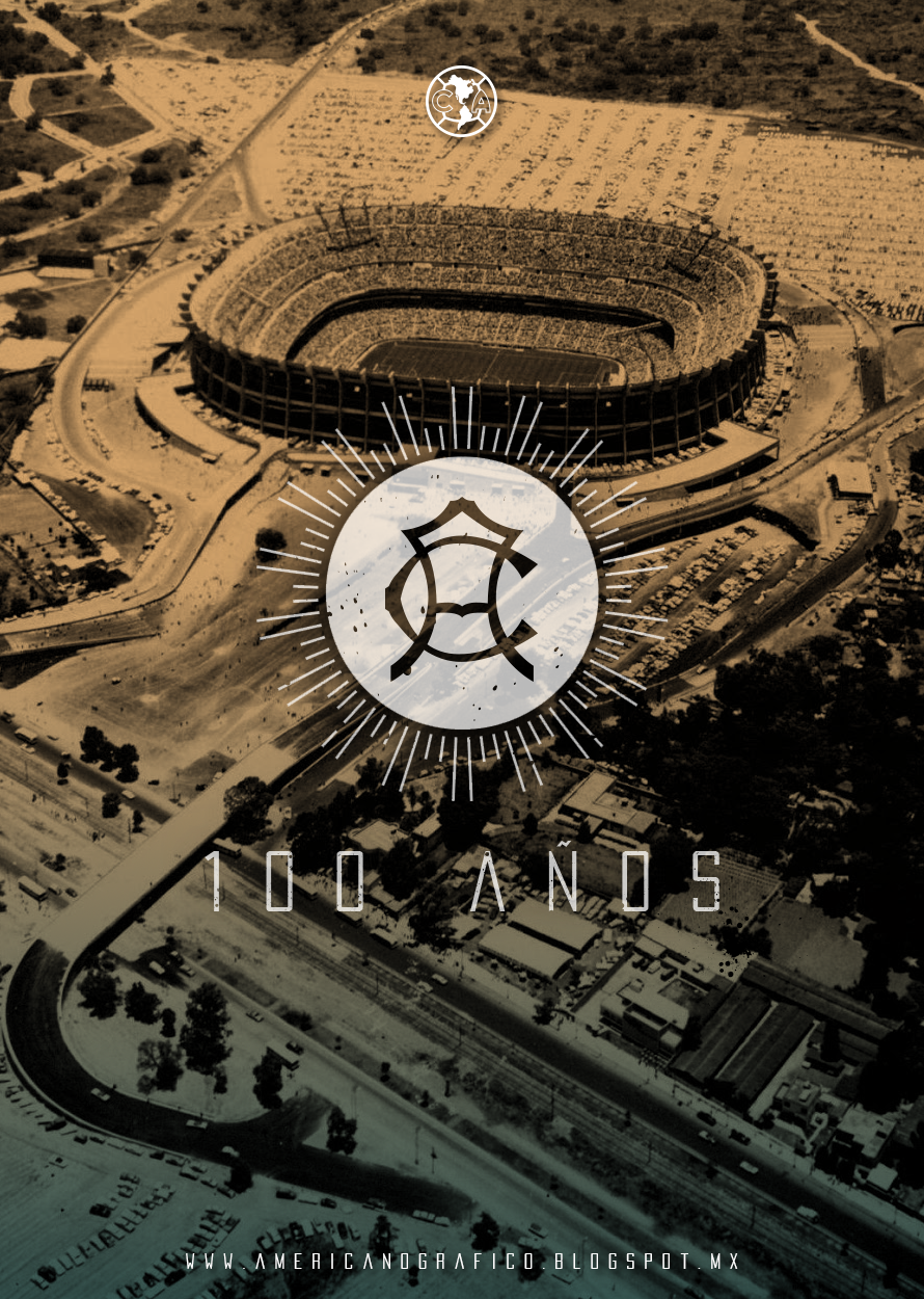 AMERICAnografico: Estadio Azteca • Club América • 100 Años