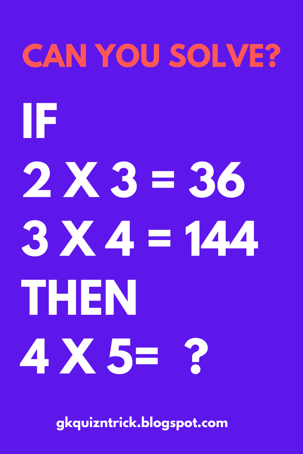 If 2 x 3 = 36, 3 x 4 = 144 then 4 x 5= ? Maths Puzzles Questions