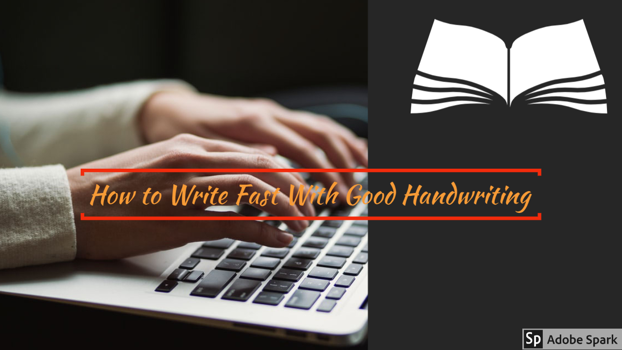 How To Write Fast With Good Handwriting how-to-write-fast-with-good-handwriting