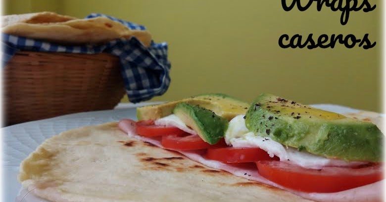 Wraps caseros rellenos | Las Delicias de Isabel