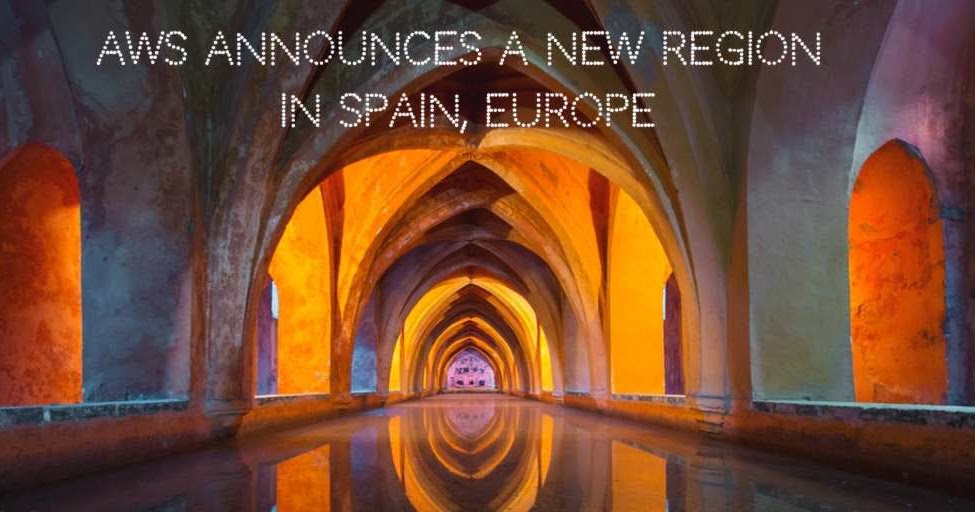 AWS announces a new cloud region in Spain, Europe AWS announces a new cloud region in Spain, Europe