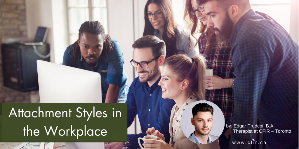 Centre For Interpersonal Relationships: Attachment Styles in the Workplace