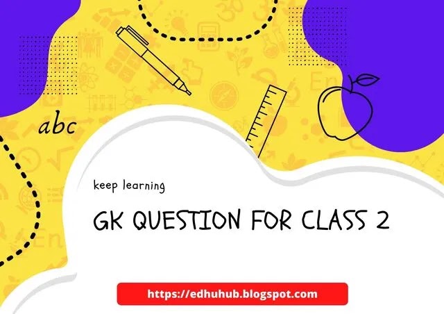 40 best GK Question for class 2