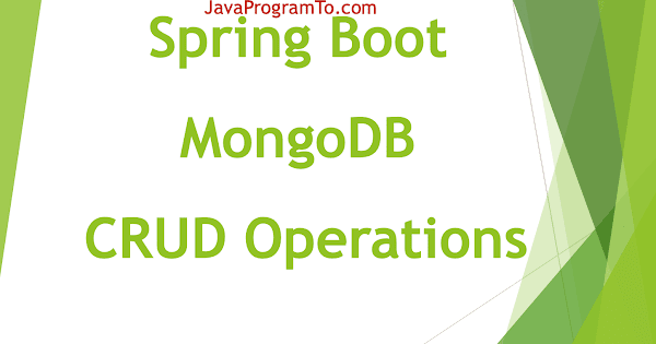 Spring Boot MongoDB CRUD Operations Example | JavaProgramTo.com