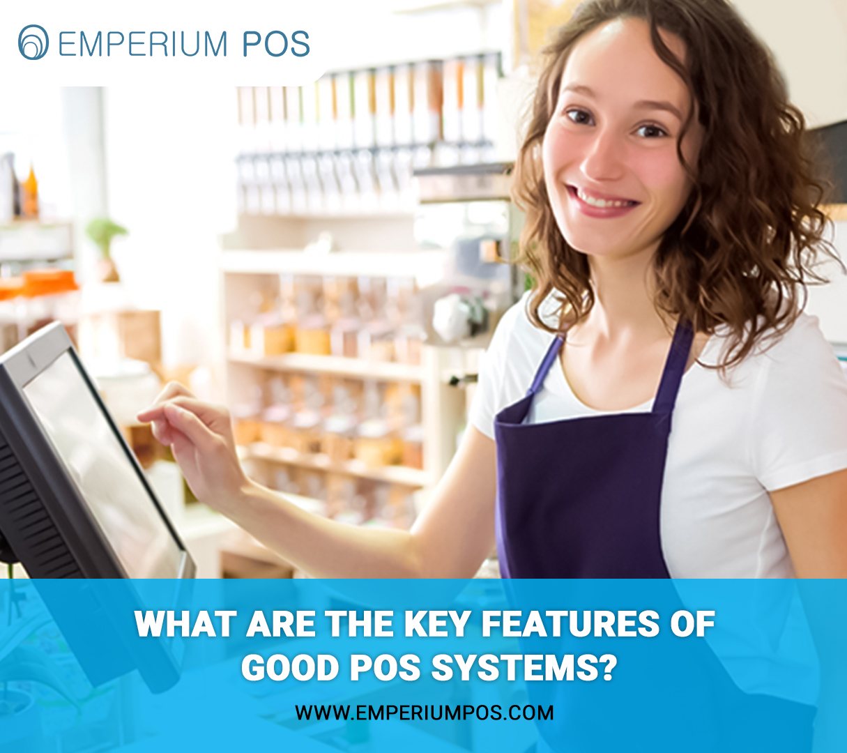 Emperium Pos: What Are The Key Features of Good POS Systems?