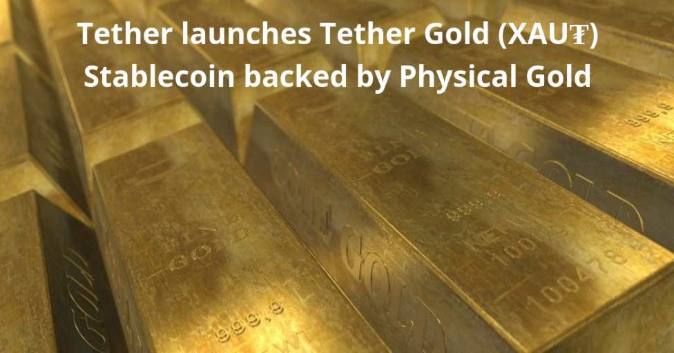 Tether launches Tether Gold (XAU₮) Stablecoin backed by Physical Gold
