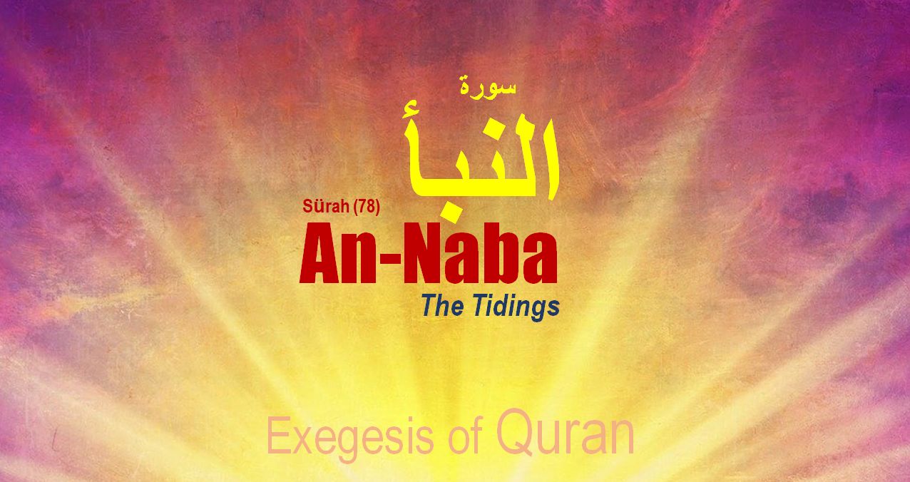 Sürah An-Naba " النبأ " is the seventy eighth sürah with 40 āyāt with ...