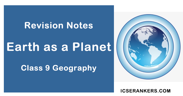 Revision Notes for Earth as a Planet Class 9 Geography ICSE