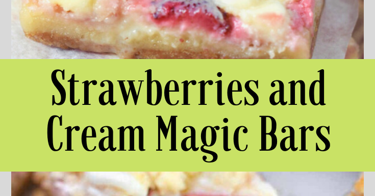 Strawberries and Cream Magic Bars - Dinner Recipesz