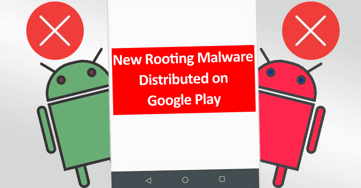 New Rooting Malware Distributed on Google Play That Evade Detection