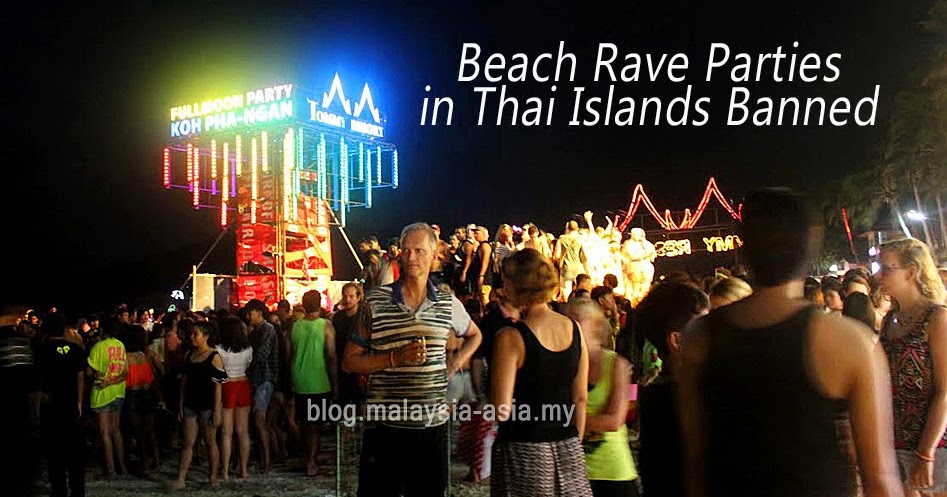 Beach Rave Parties in Thai Islands Banned - Malaysia Travel Food ...