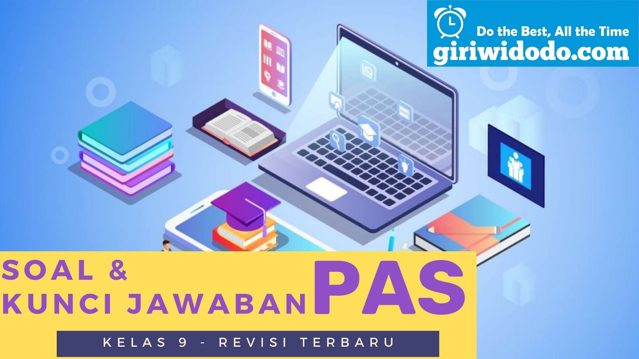 Latihan Soal PAS Bahasa Indonesia SMP Kelas 9 Kurikulum 2013 TA 2021/2022 - GIRI WIDODO