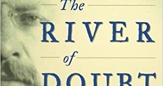 the real stuff: The River of Doubt: Theodore Roosevelt's Darkest ...