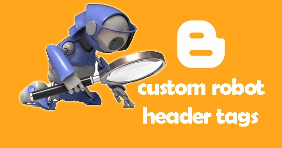 How to set custom robots header tags in blogger for better seo ...