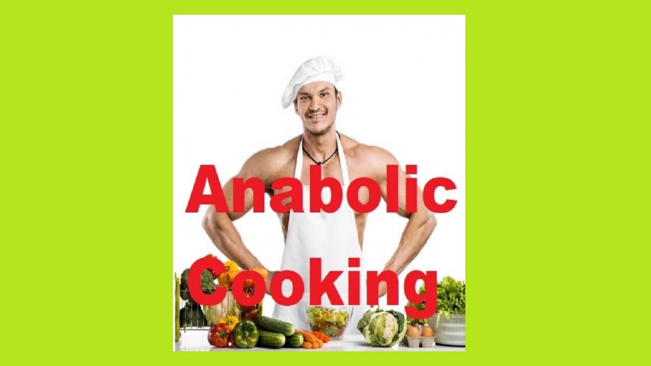 Anabolic Cooking: Anabolic Cooking