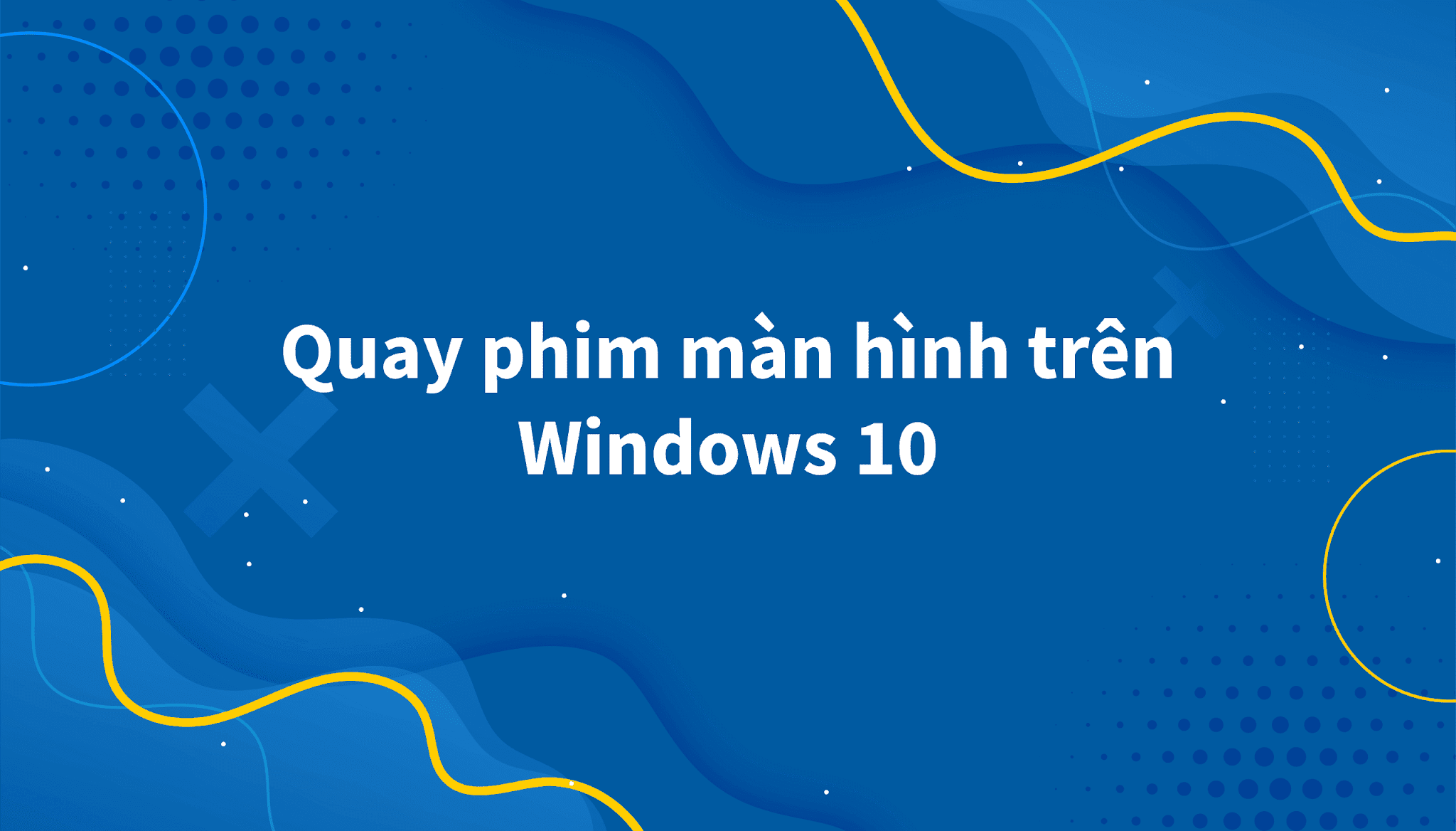 Sử dụng trình quay phim màn hình sẵn có của Windows 10 | Voztrick Demo