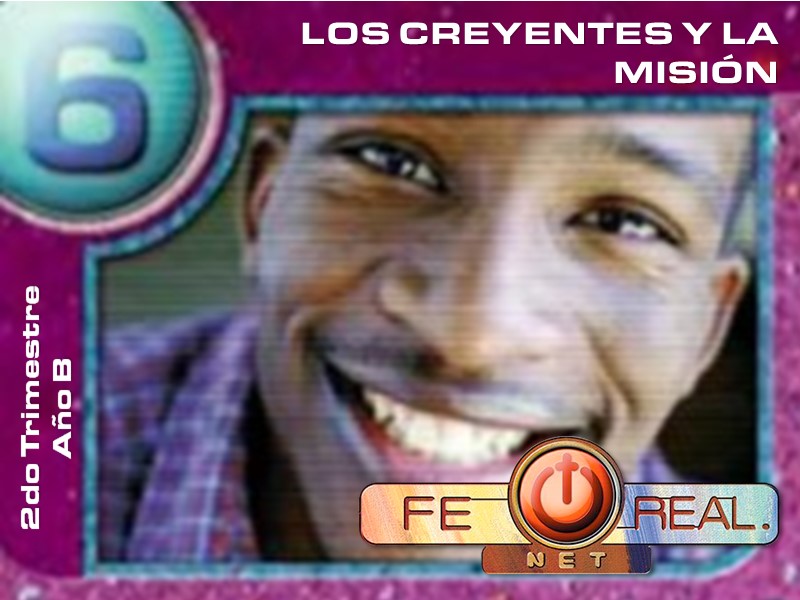 Fe Real | Lección 6: Los creyentes y la misión | 2do Trimestre 2023 ...