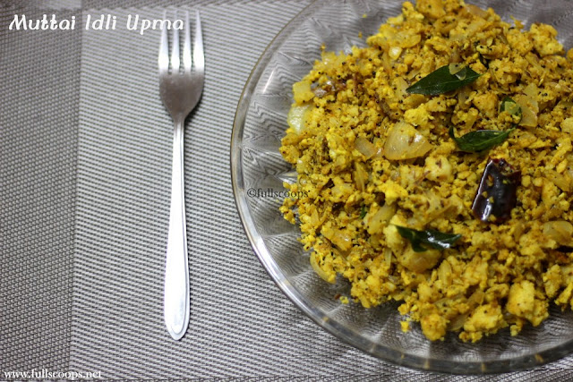 Muttai Idli Upma ~ Full Scoops - A food blog with easy,simple & tasty ...