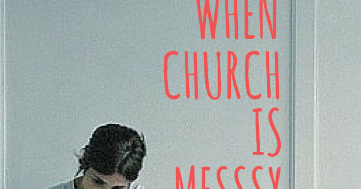 From the Heart to the Page: When Church is Messy