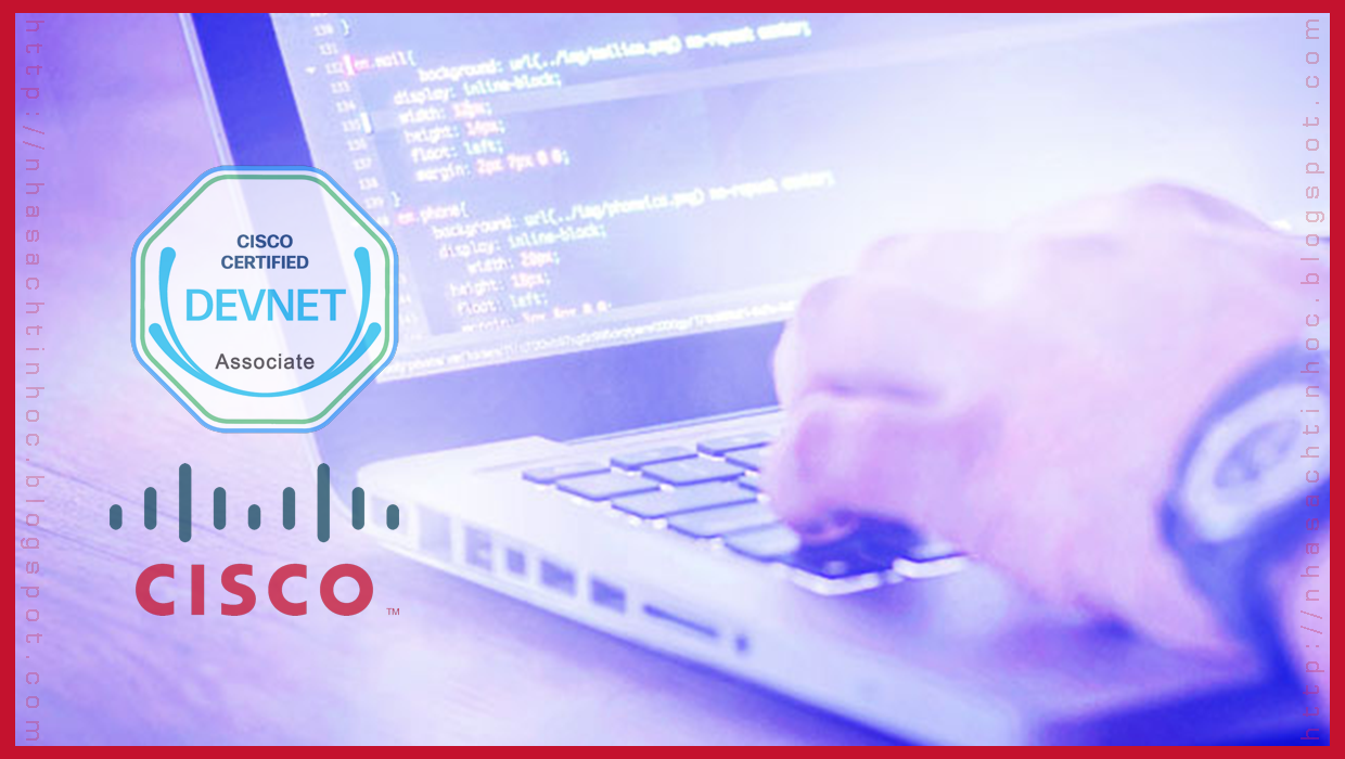 Chia Sẻ Khóa Học Cisco Certified DevNet Associate (200-901) [Khóa 8647 ...