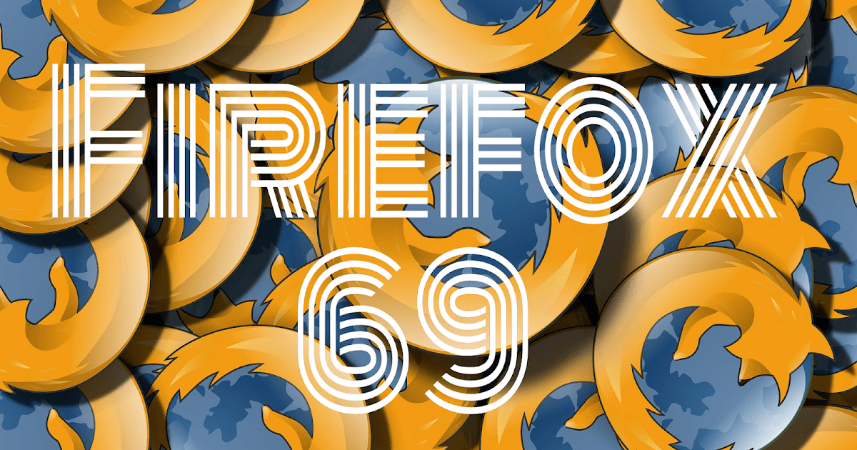 Firefox 69 disponible con mejor protección contra rastreo y más ...