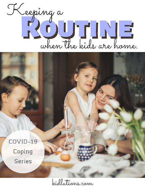 Keeping a Routine When the Kids are Home: COVID-19 Coping Series