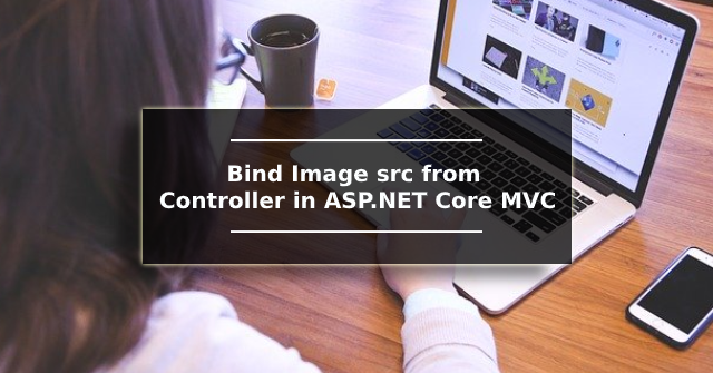 Bind Image src from Controller in ASP.NET Core MVC